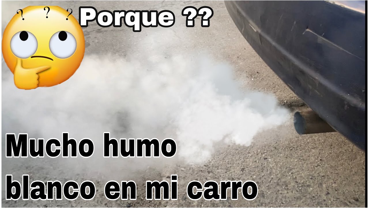 PORQUE MI CARRO TIRA MUCHO HUMO BLANCO/ EL CARRO SACA MUCHO HUMO BLANCO ...