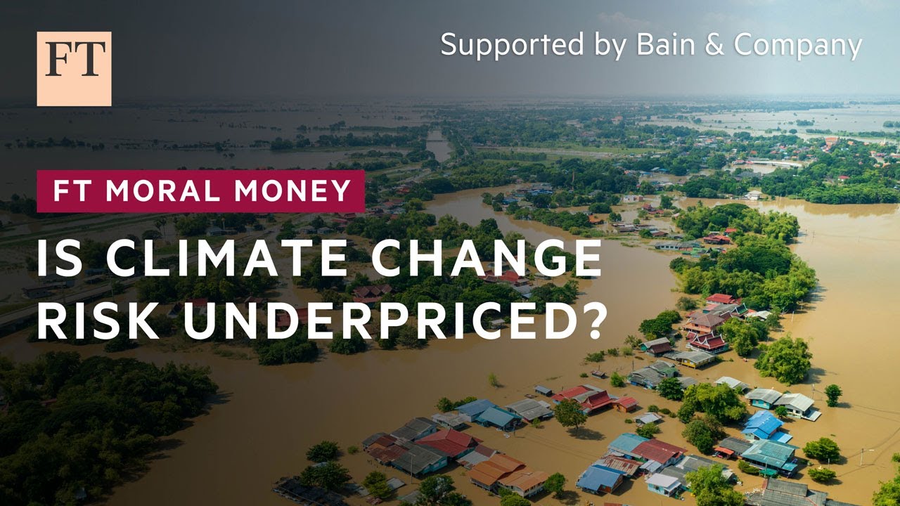 Undervaluing climate risk | FT Moral Money - YouTube