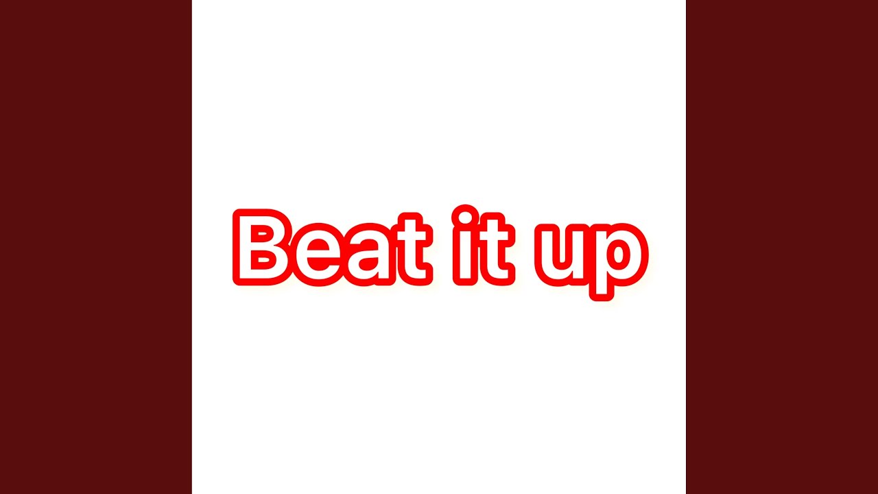 Beat It Up - YouTube