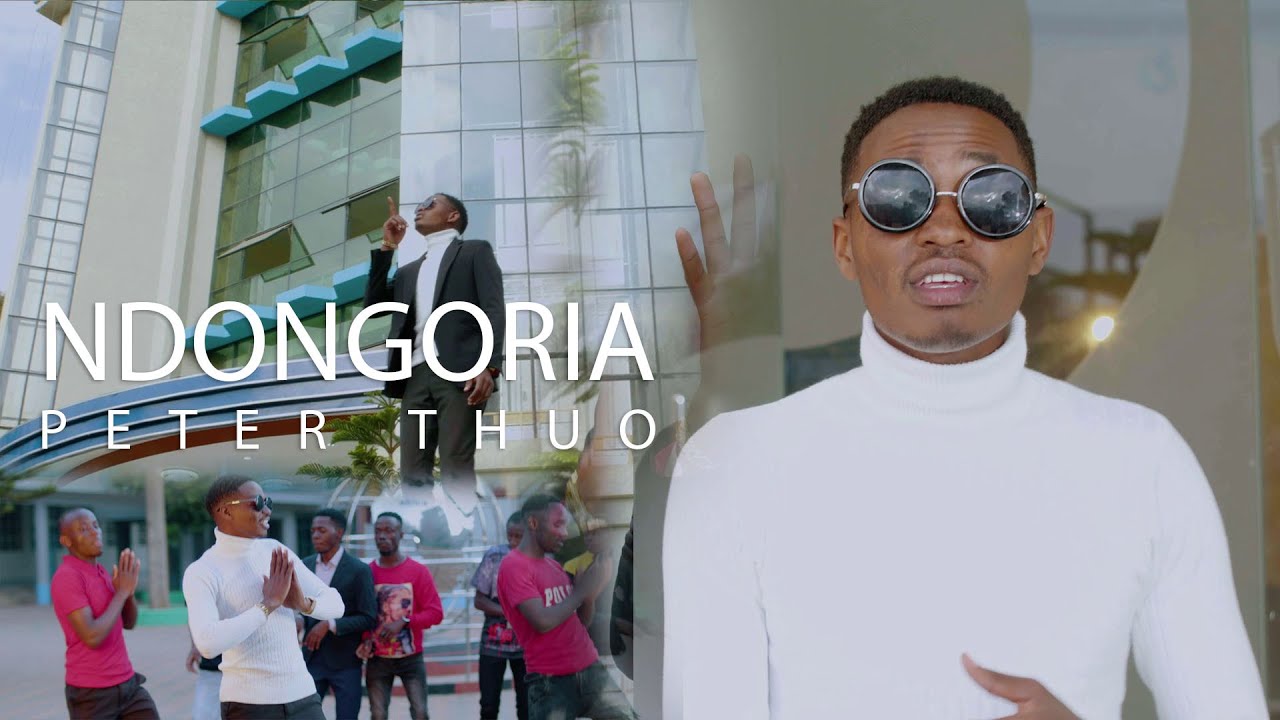 NDONGORIA-PETER THUO (Official Music Video) - YouTube