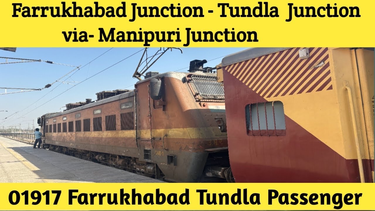 Farrukhabad to Tundla via Mainpuri Junction : Full Journey : 01917 ...