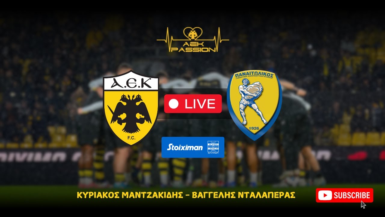🟡 LIVE: ΑΕΚ - Παναιτωλικός | 20η Αγωνιστική Stoiximan Superleague ...
