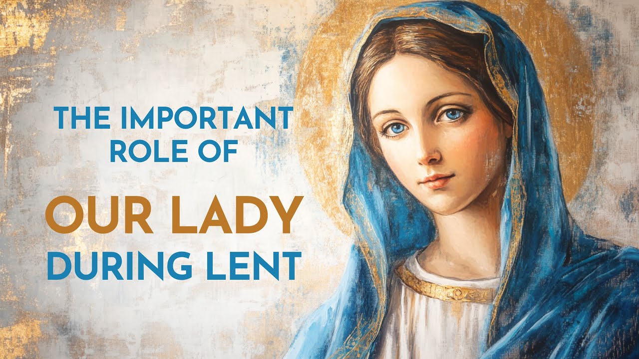 A catholic message about the important role of Our Lady during Lent ...