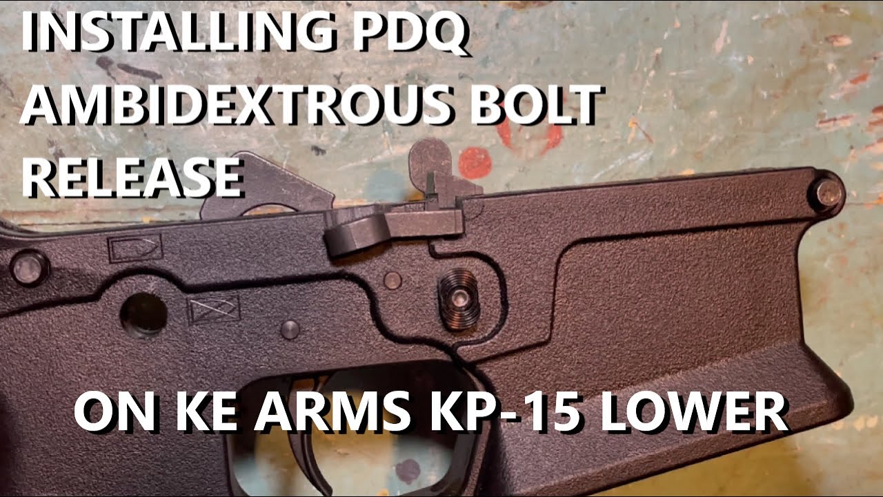 Installing PDQ Ambidextrous Bolt Release on KE Arms KP-15 Lower - YouTube