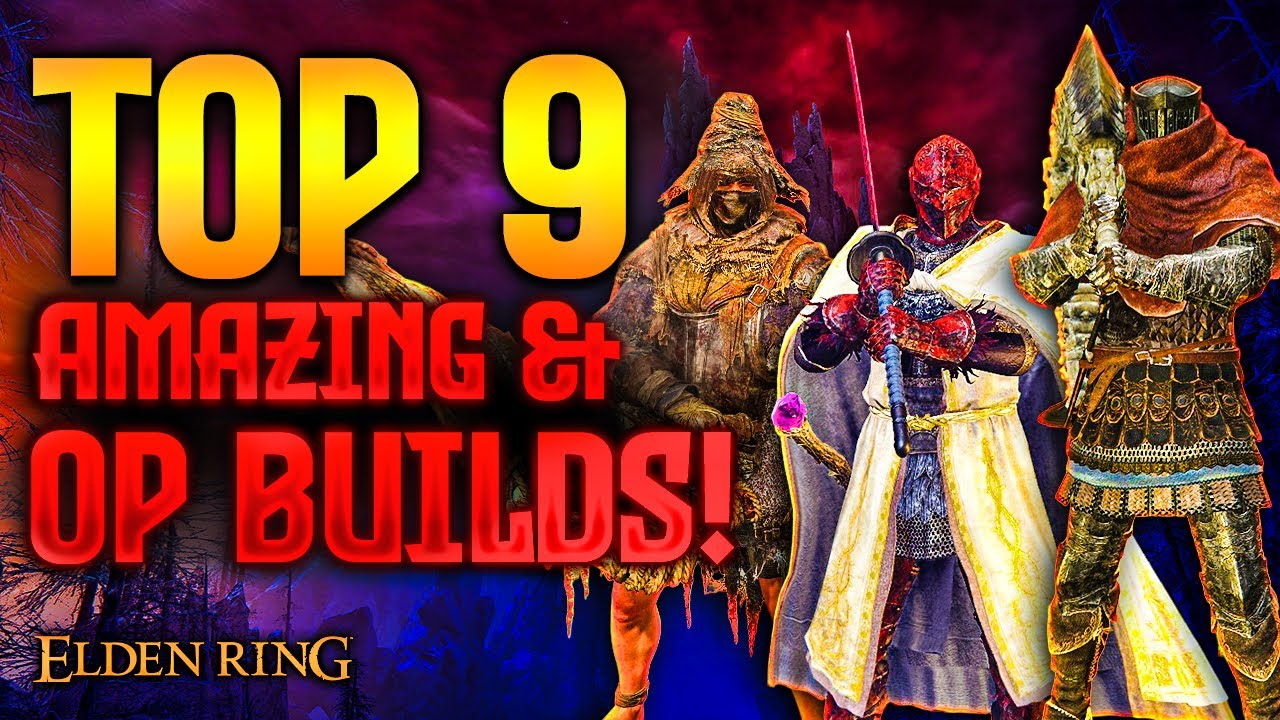 Elden Ring: TOP 9 Amazing & OP Builds! - YouTube