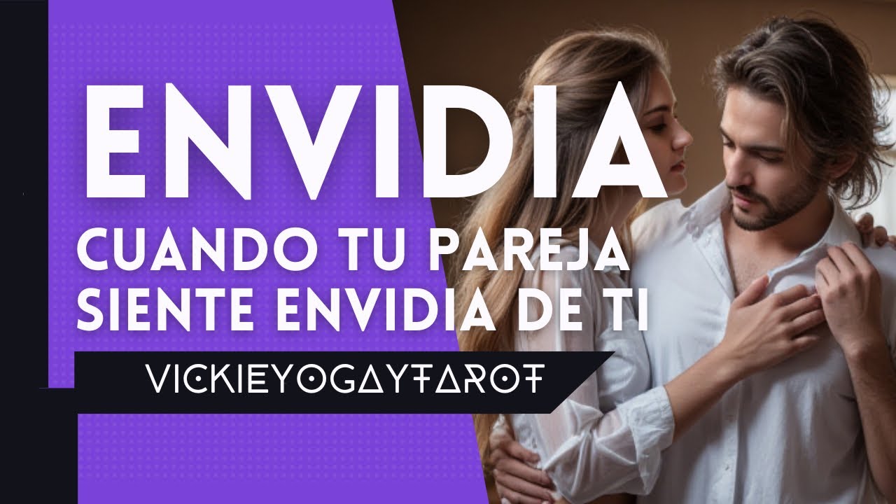 ENVIDIA | CUANDO TU PAREJA SIENTE ENVIDIA DE TI - YouTube