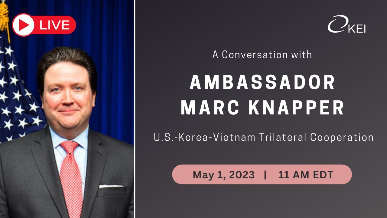A Conversation with Amb. Marc Knapper on the Potential for U.S.-Korea ...