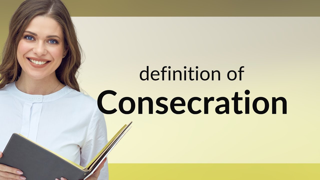 Consecration • CONSECRATION meaning - YouTube