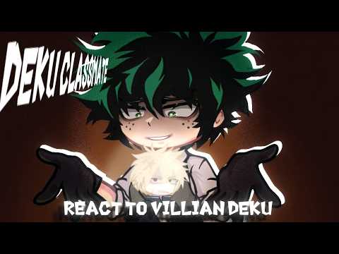 Deku past classmate react to Midoriya Izuku as a Villain | Deku/Bakugo |  русский/eng | BNHA ᯓ★