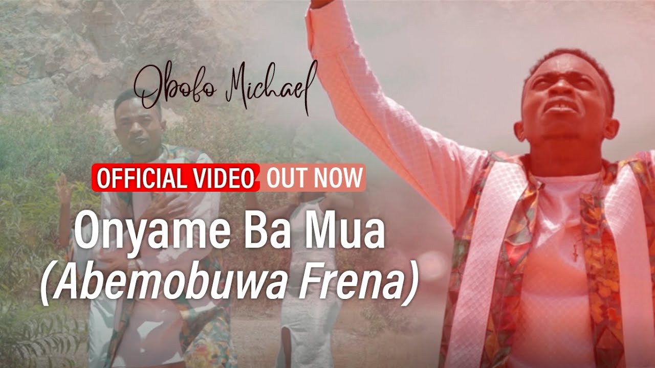 Obofo Michael Official Video of AbemobuwaFrena (Onyame Bamua Ebeye Yie ...