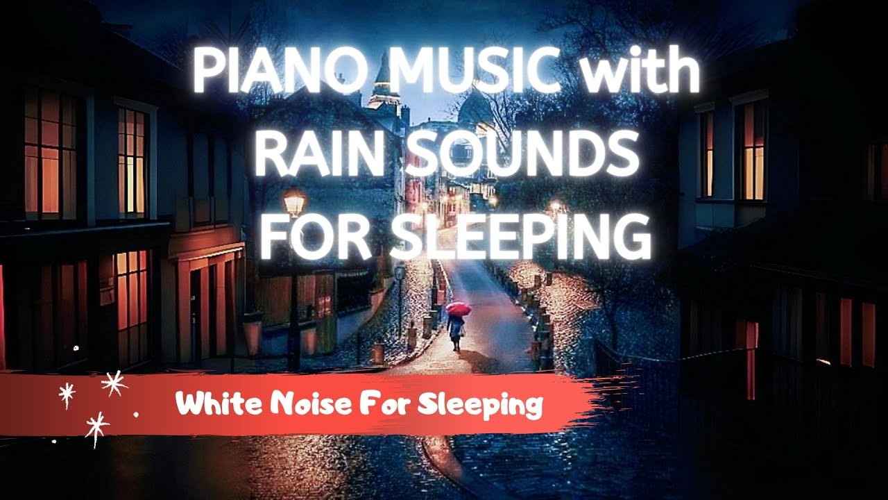 10 HOURS PIANO MUSIC WITH RAIN SOUNDS FOR SLEEPING | RELAXATION AND ...