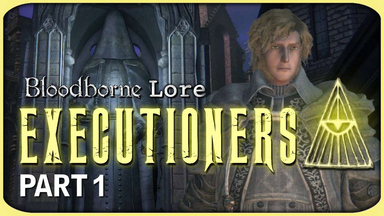 Bloodborne Lore - Alfred, Executioners, and More (Part 1) - YouTube