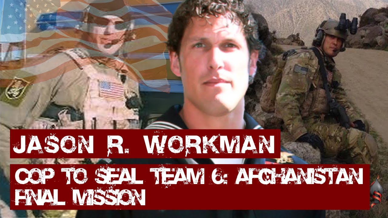 JASON R. WORKMAN: From Police Officer to SEAL Team 6, and a Final ...