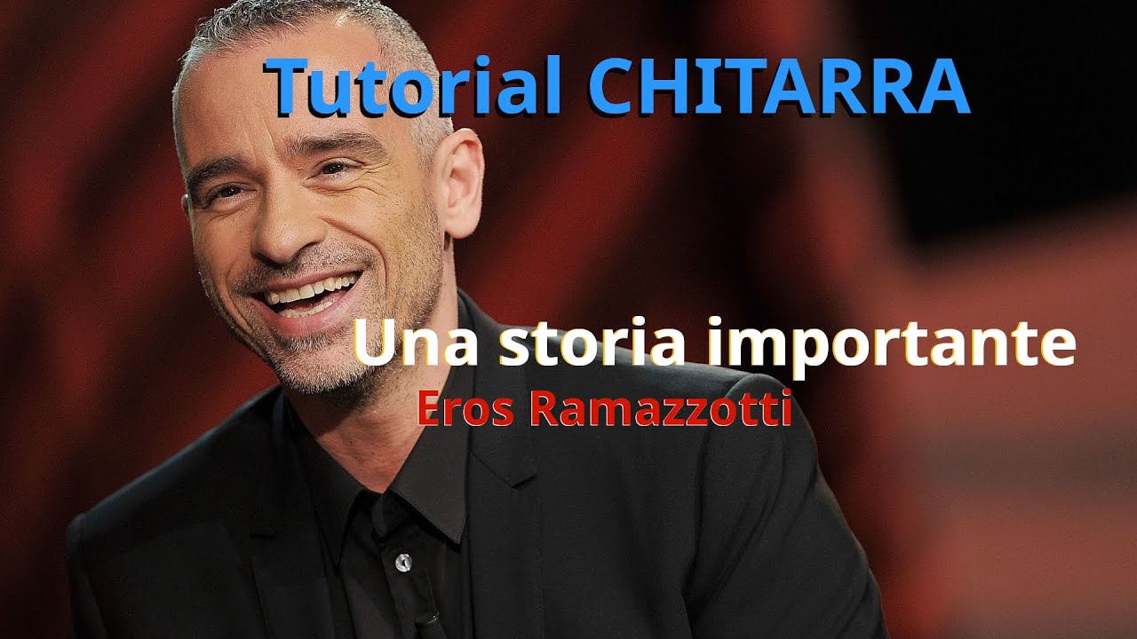 Eros Ramazzotti - Una storia importante Tutorial CHITARRA - YouTube