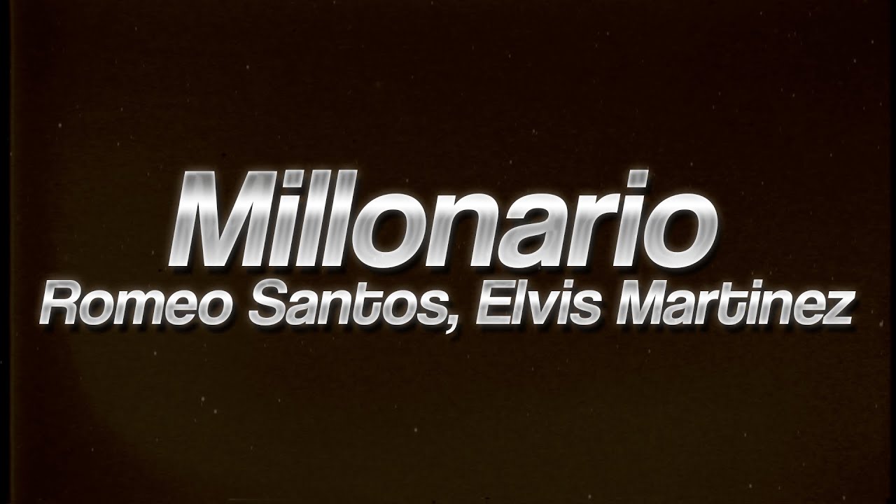 Romeo Santos, Elvis Martinez - Millonario 💰 (lyrics) - YouTube