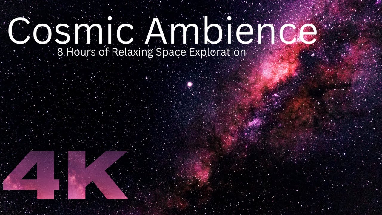 COSMIC AMBIENCE [ 4K UHD ] 8 HOURS of Relaxing Space Exploration ...