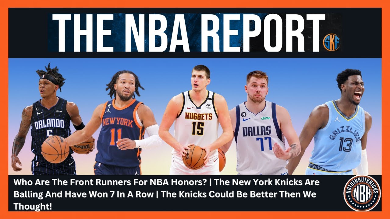 Who Are The Front Runners For NBA Honors? | Knicks Win 7 In A Row | The ...