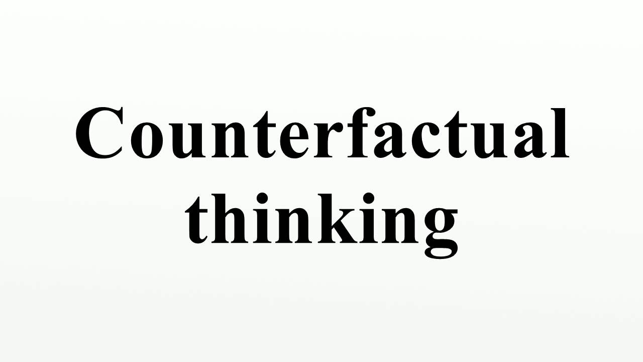 Counterfactual thinking - YouTube