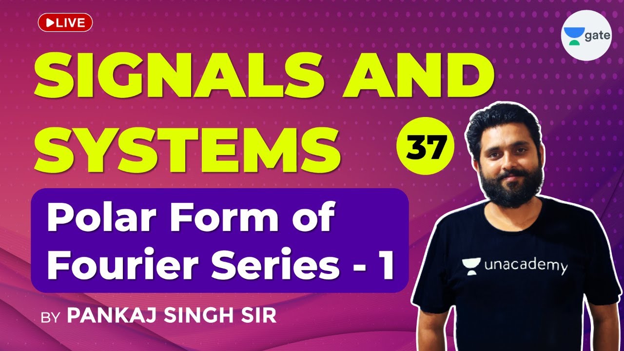 Signals & Systems | Polar Form of Fourier Series - 1 | Lec 37 | GATE ...