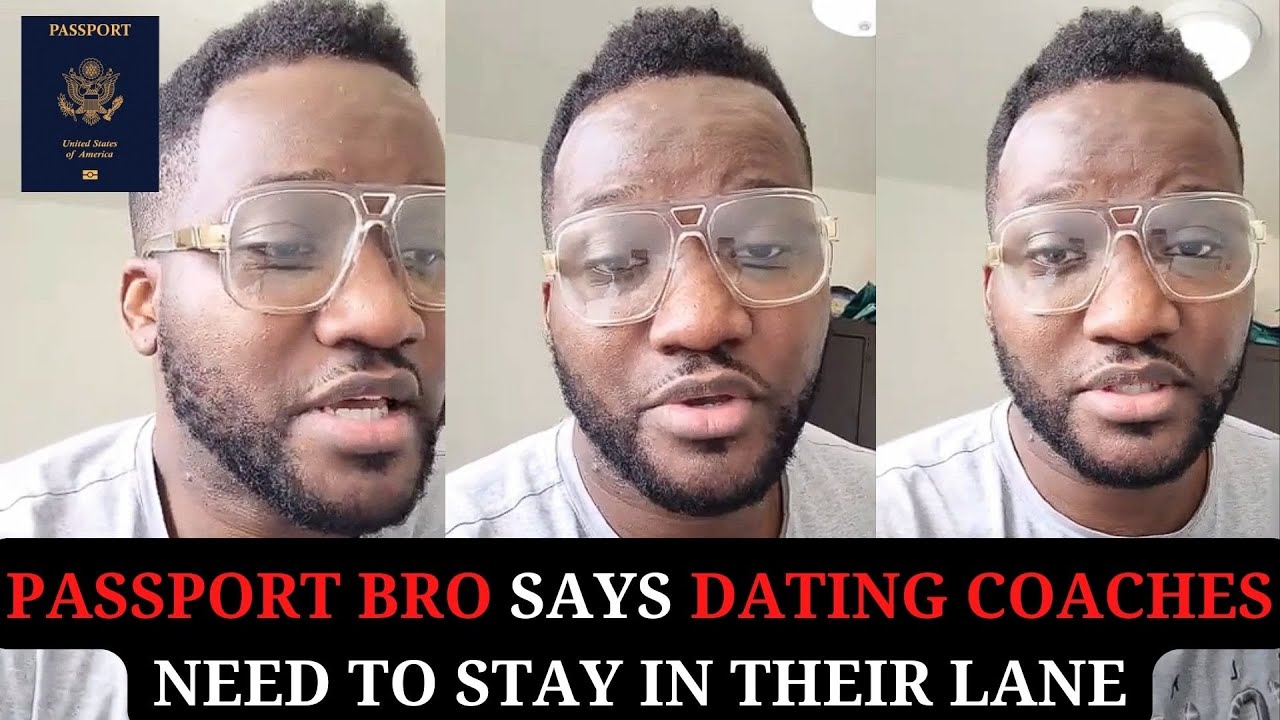 Passport Bro Says Dating Coaches Need to Stay In Their Lane ...