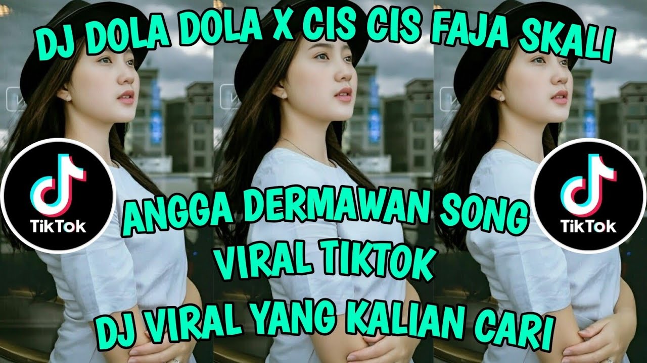 DJ DOLA DOLA X CIS CIS FAJA SEKALI ANGGA DERMAWAN | VIRAL TIKTOK DJ VIRAL TIKTOK YANG KALIAN ...