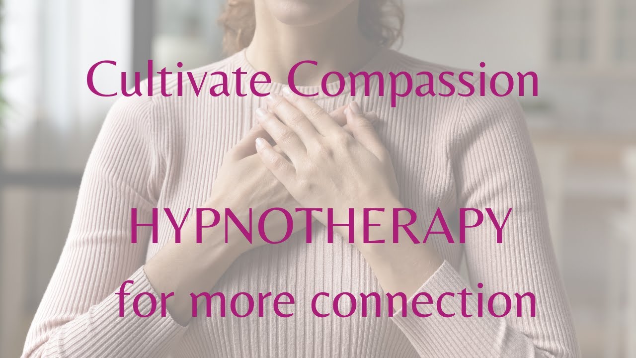 Guided Hypnotherapy for Self-Compassion | Release Old Patterns ...
