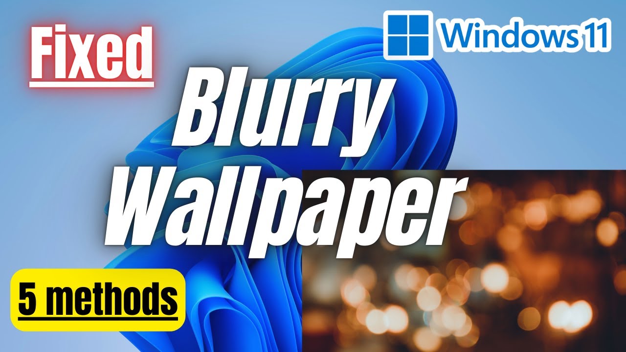 How to Fix Blurry Wallpaper on Windows 11 | Clear & Sharp Background ...