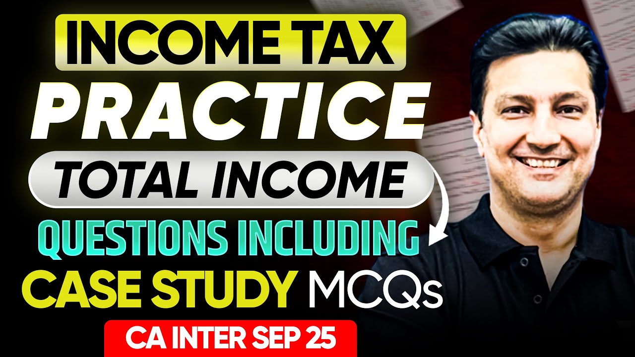 Income Tax Practice Questions Including Case Study MCQs | CA Inter Sep ...
