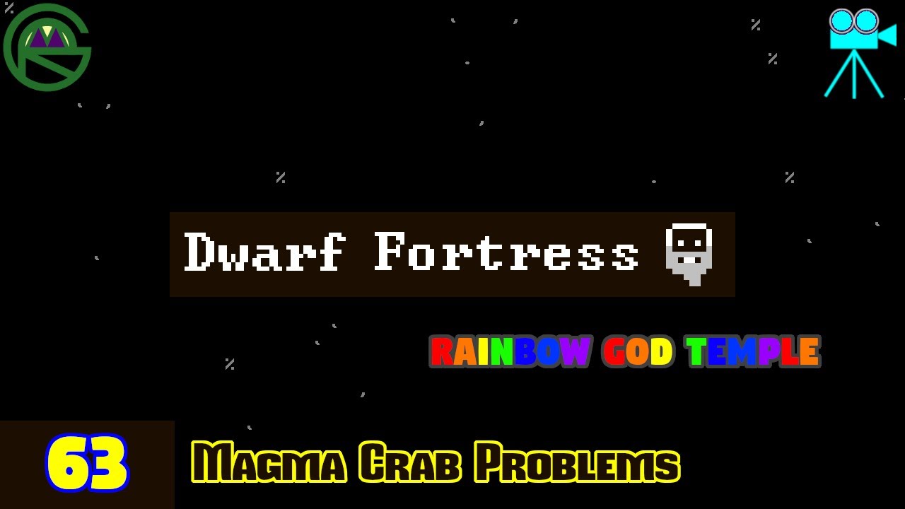 Dwarf Fortress -- Episode 63: Magma Crab Problems -- Rainbow God Temple ...
