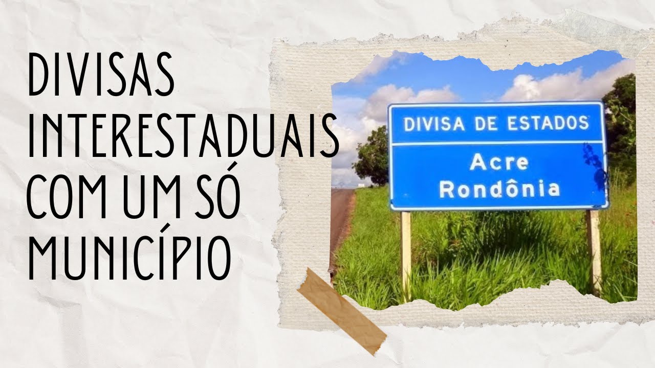 DIVISAS INTERESTADUAIS COM UM SÓ MUNICÍPIO - YouTube