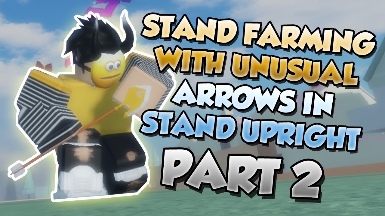 Stand Farming with Unusual Arrows in Stand Upright Part 2! | Stand ...
