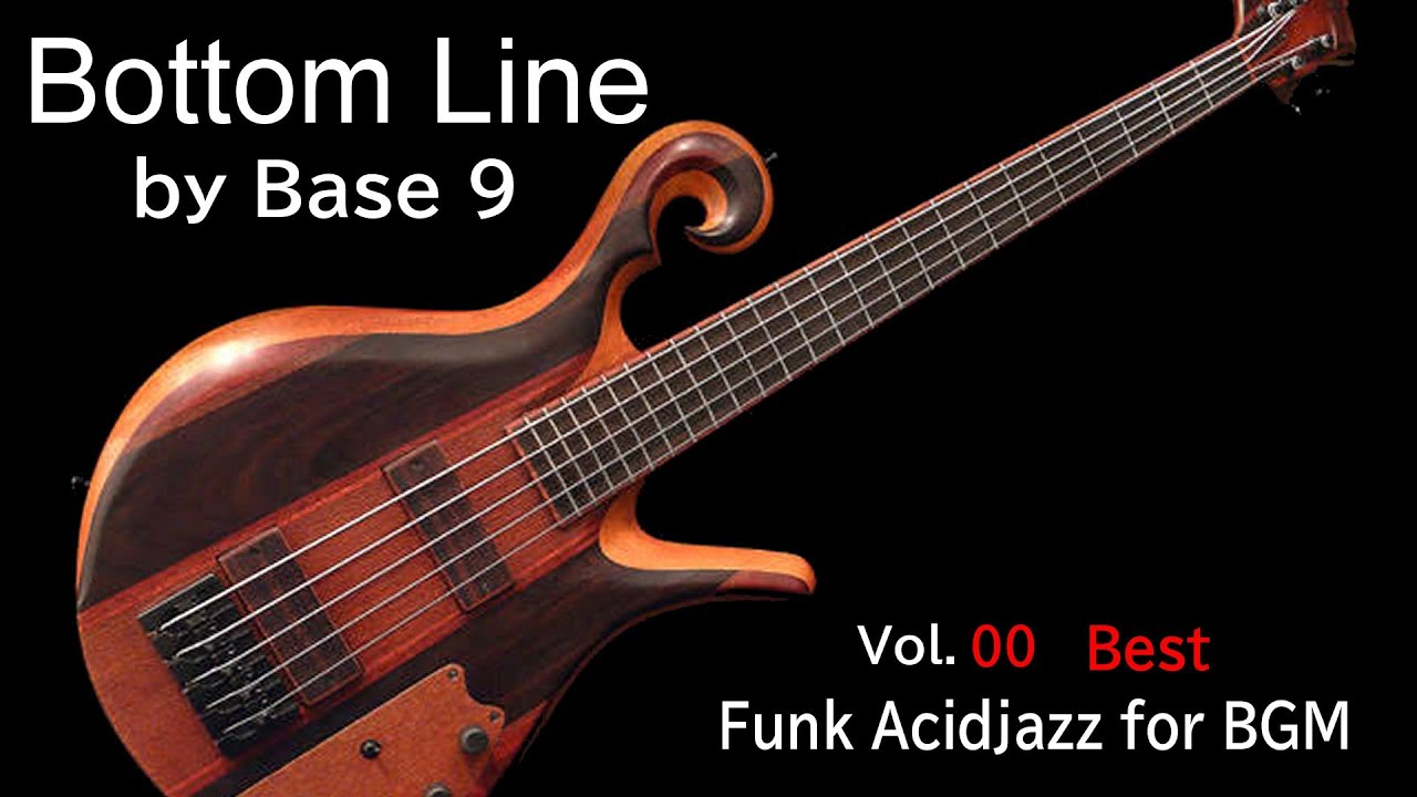 Bottom Line by Base 9 Funk Acid jazz for BGM Vol.00 Best - YouTube