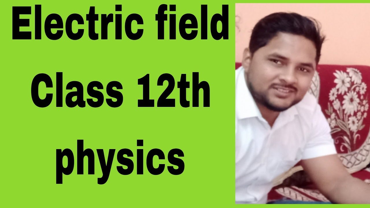 Electric field and Electric field intensity |Class 12th | physics - YouTube