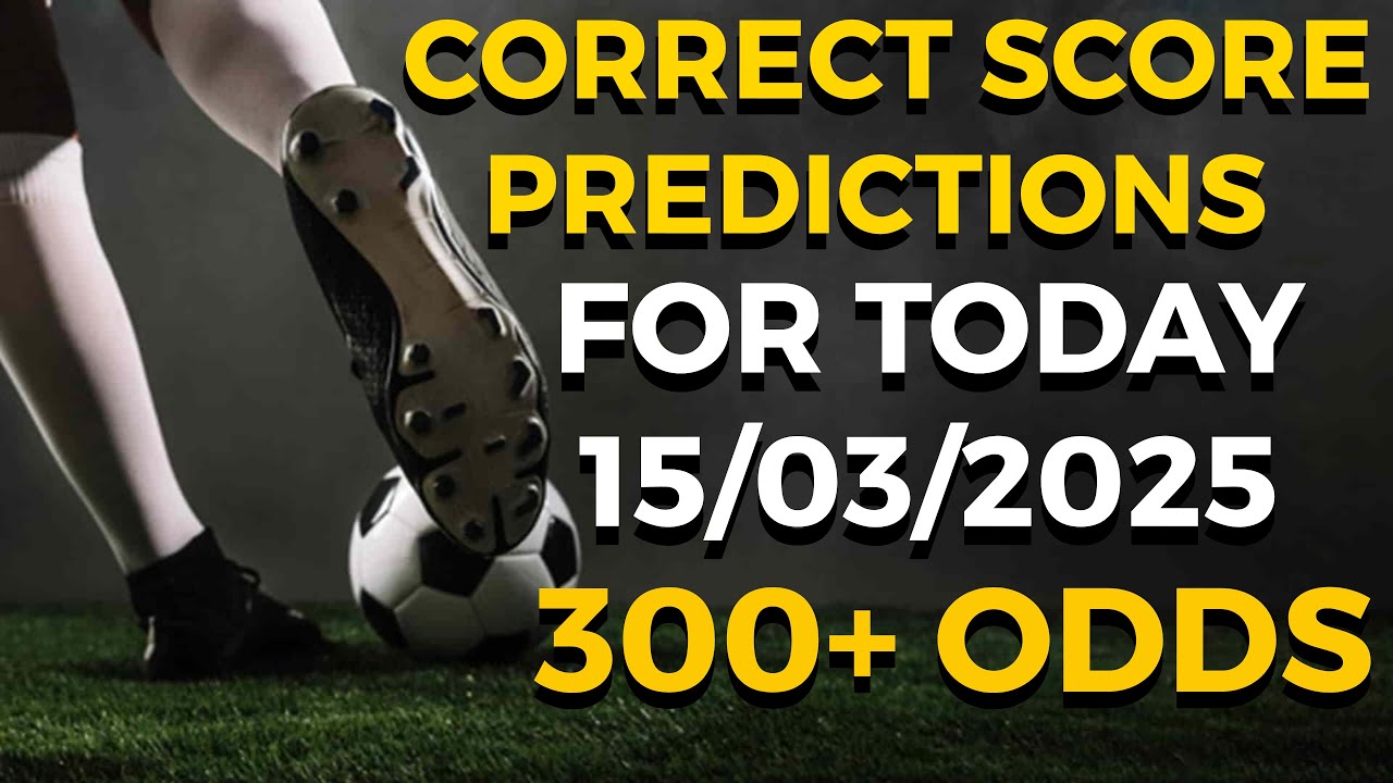 CORRECT SCORE PREDICTIONS TODAY: |15/03/2025| FOOTBALL PREDICTIONS ...