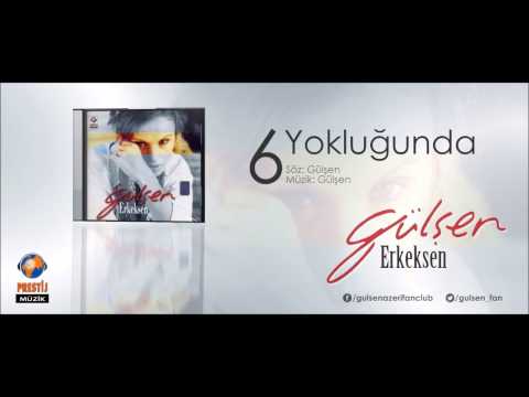 Gülşen - Yokluğunda (Erkeksen / 06)