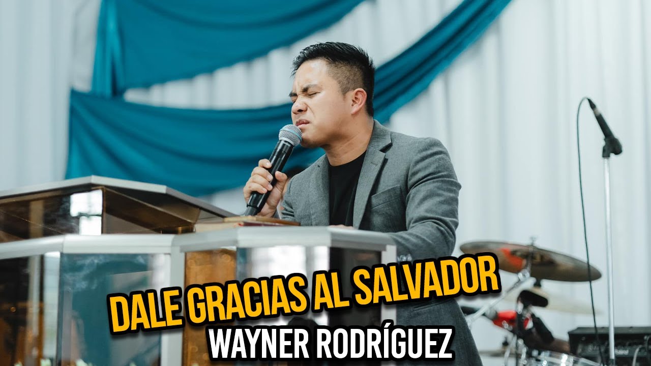 WAYNER RODRIGUEZ🔥DALE GRACIAS AL SALVADOR😭 y Alabanzas en el Cielo//LO ...
