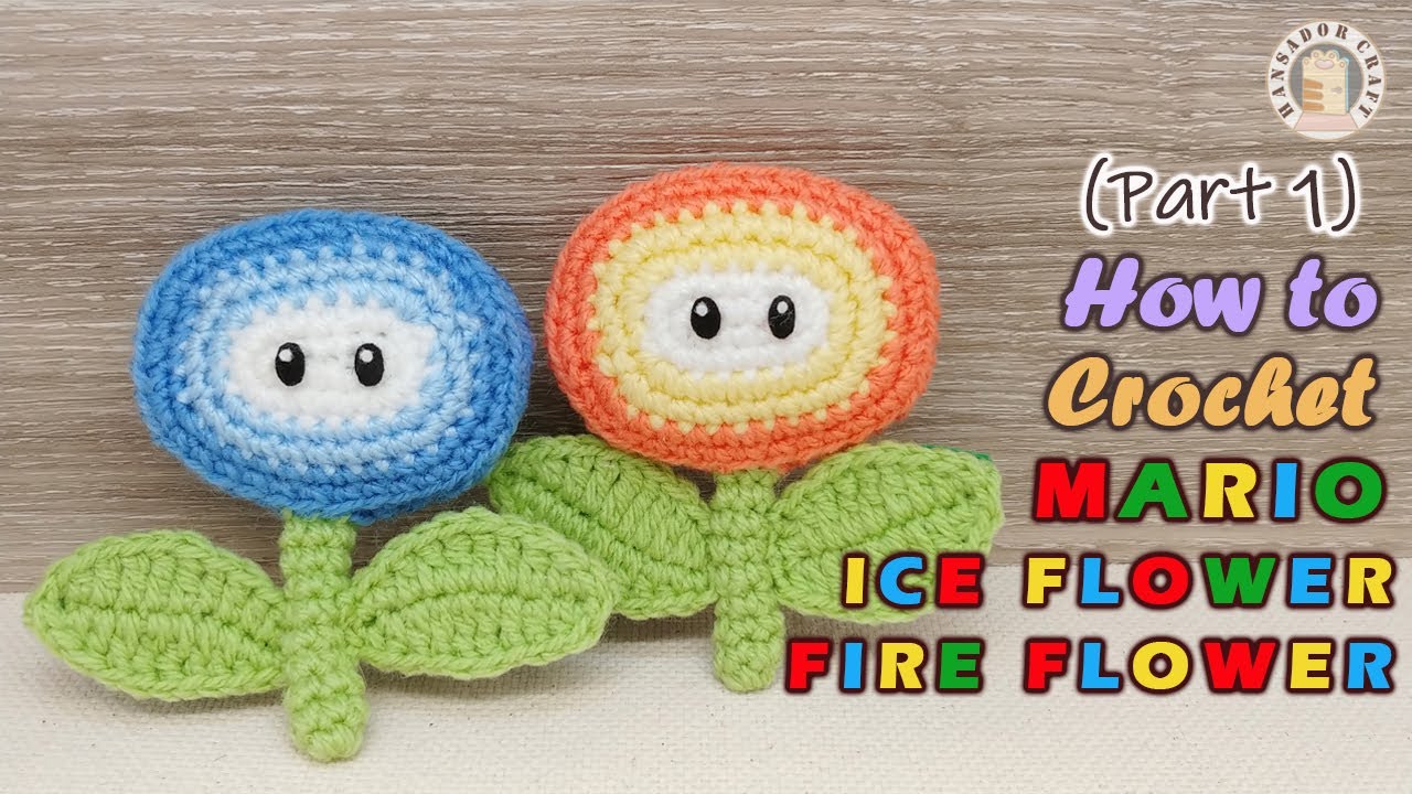 Crochet #039 Amigurumi Mario Fire Flower and Ice Flower Part 1 ...