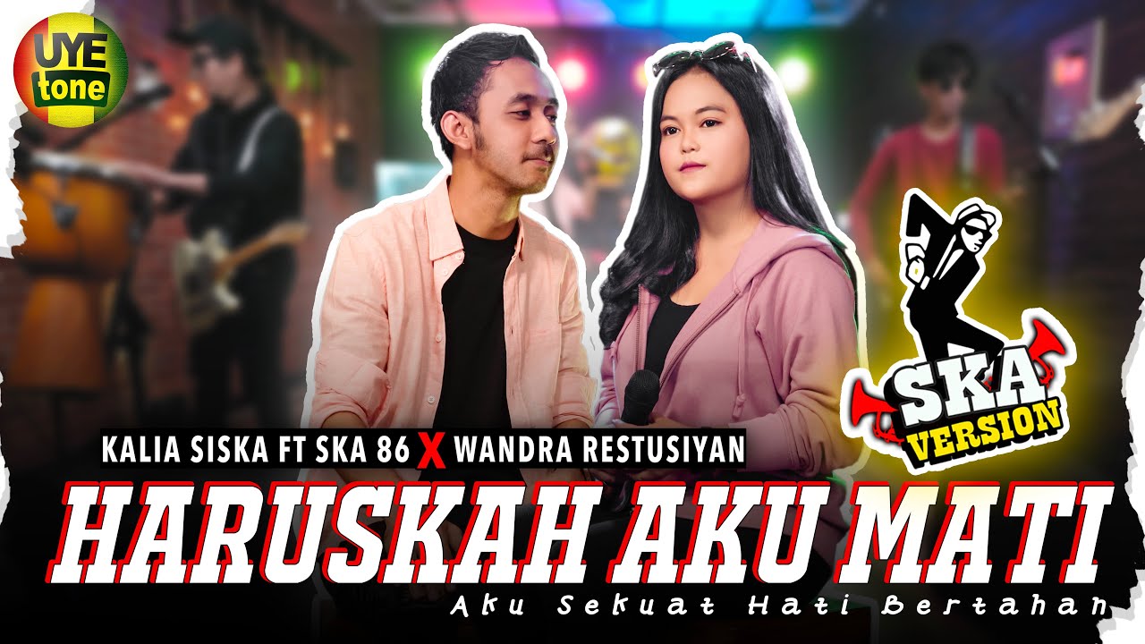 HARUSKAH AKU MATI - KALIA SISKA feat WANDRA x SKA 86 | REGGAE SKA (UYE TONE MUSIC VIDEO) - YouTube
