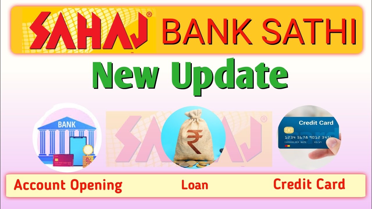 Sahaj Bank Sathi New Update | Bank Account Opening, Loan, Credit Card ...
