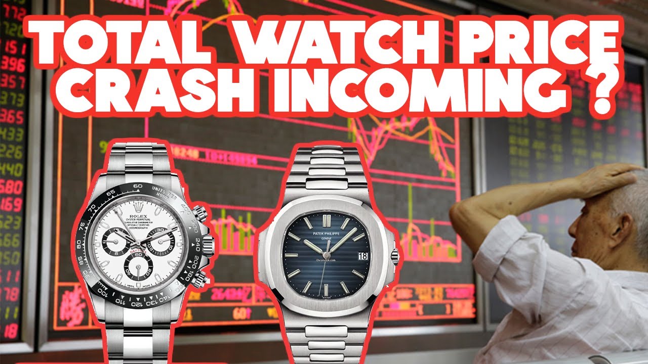 TOTAL WATCH PRICE CRASH CAUSED BY CRYPTO / STOCKS / INFLATION / CHINA ...