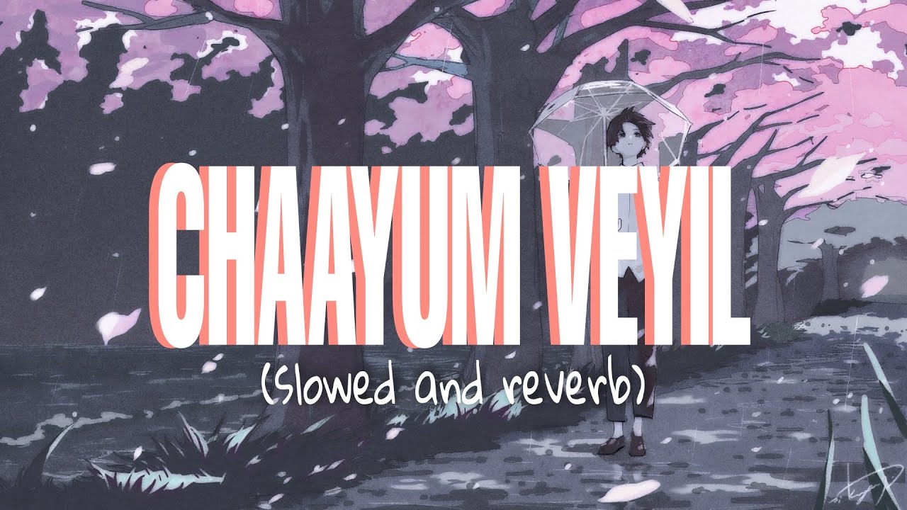 Chaayum Veyil (slowed and reverb) | Saudi Vellakka - YouTube