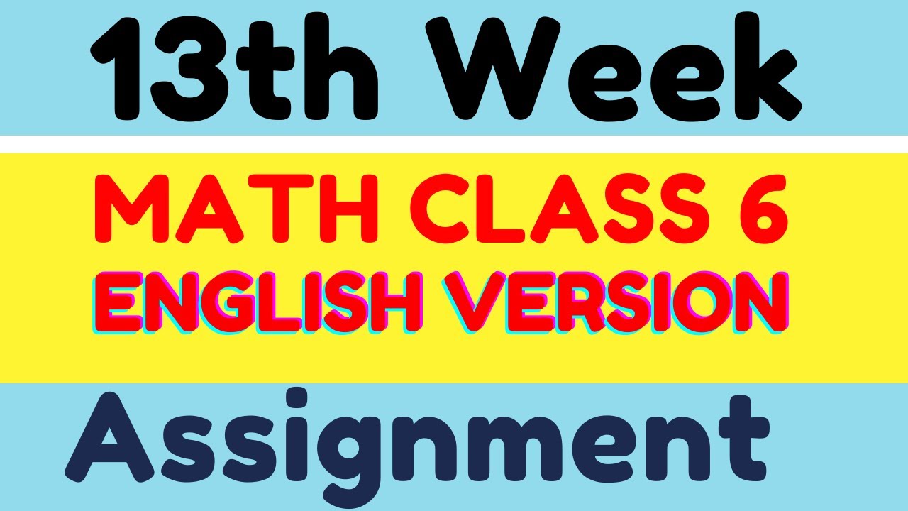 13th Week Class 6 Math Assignment Solution for English Version || 13th week Math Assignment ...
