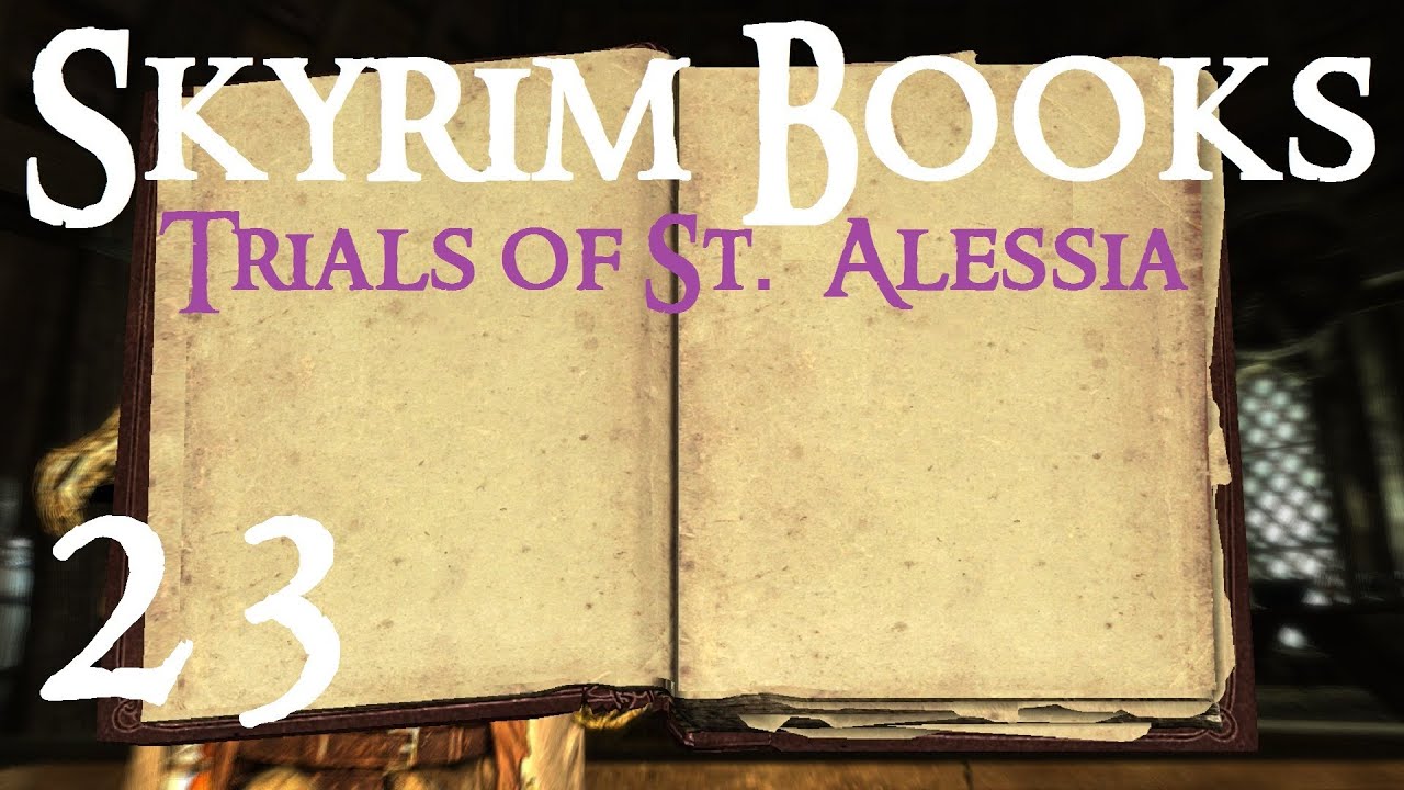 Skyrim Books 23 : Trials of St. Alessia - YouTube