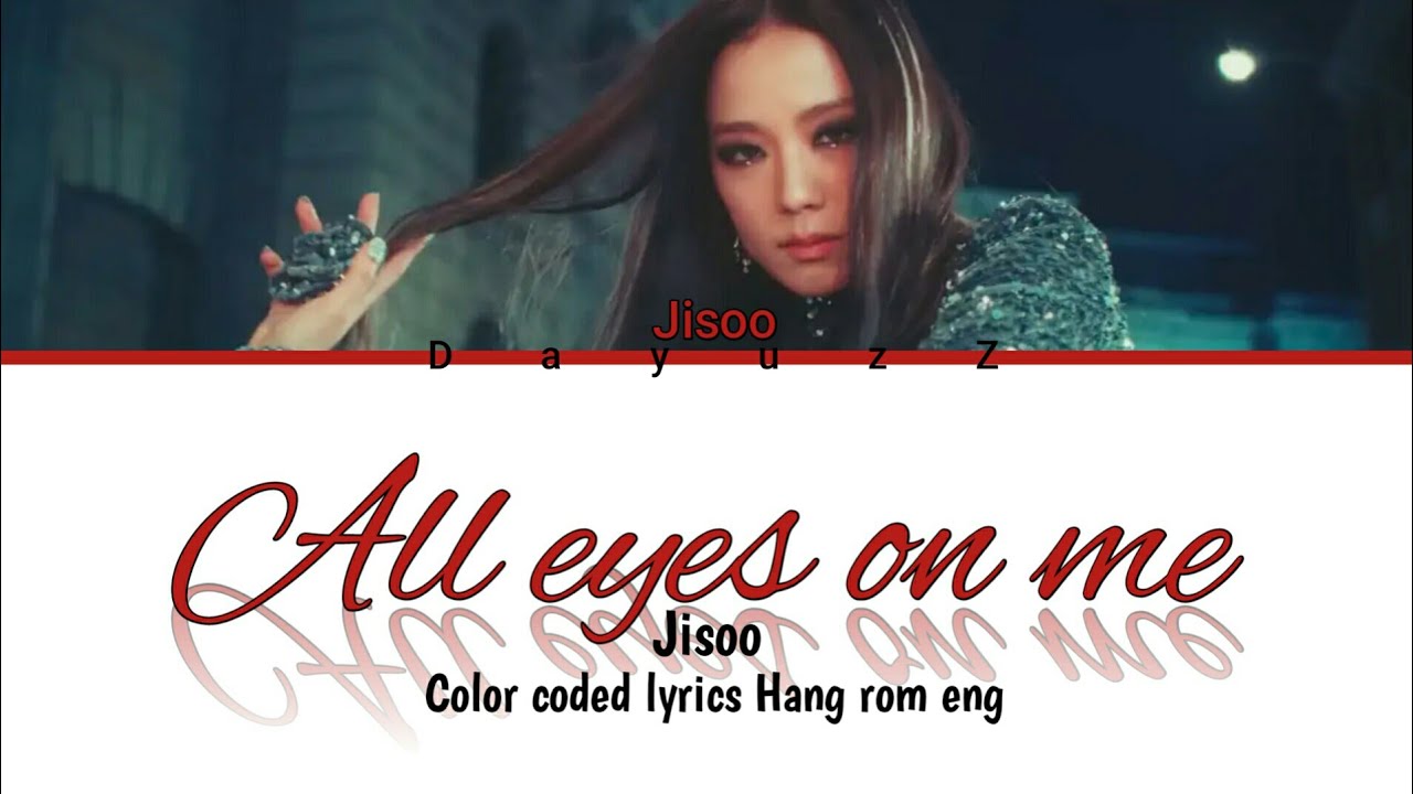 Jisoo - All eyes on me Color coded lyrics Hang rom eng | #blackpink ...