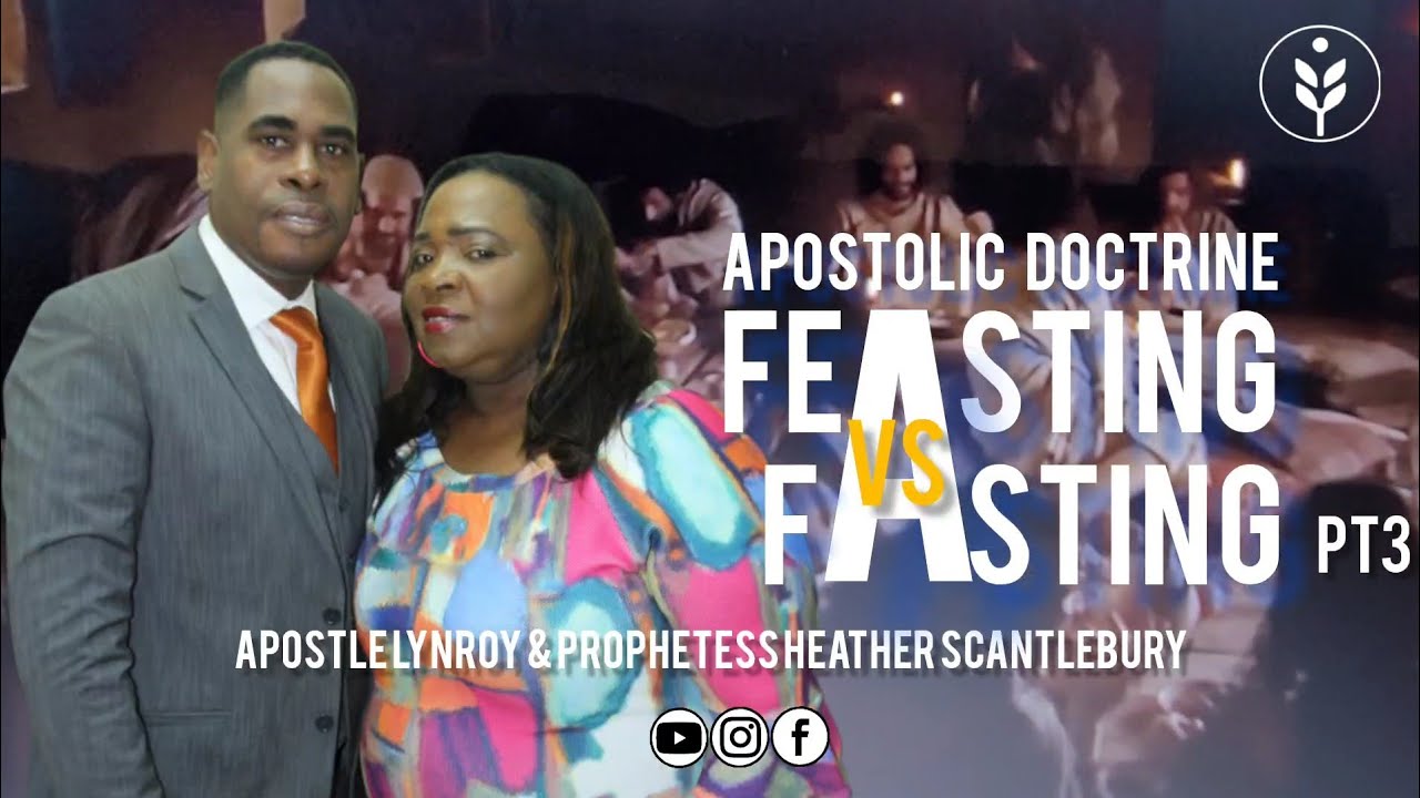 Feasting vs. Fasting Pt3 | APOSTLE LYNROY C. SCANTLEBURY. - YouTube