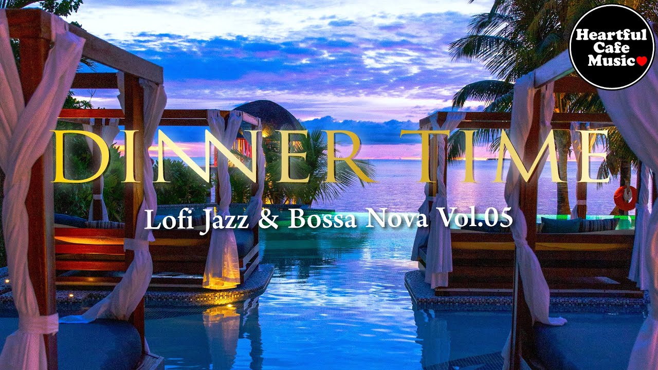 Dinner Time Music Lofi Jazz&BossaNova Vol.5【For Work / Study ...