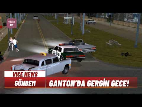 Vice News | GANTON'DA GERGİN GECE! (vice-rp.com)