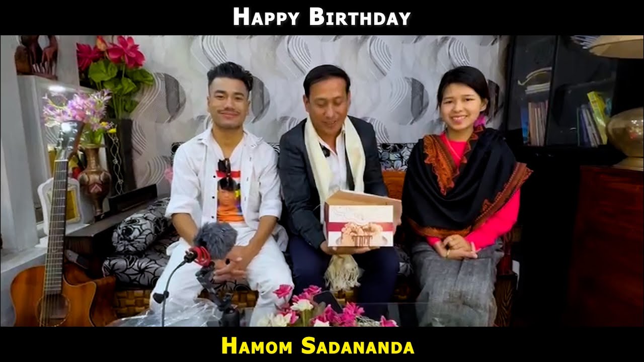 Happy Birthday Da Sadananda || Ramananda & Wangleima - YouTube