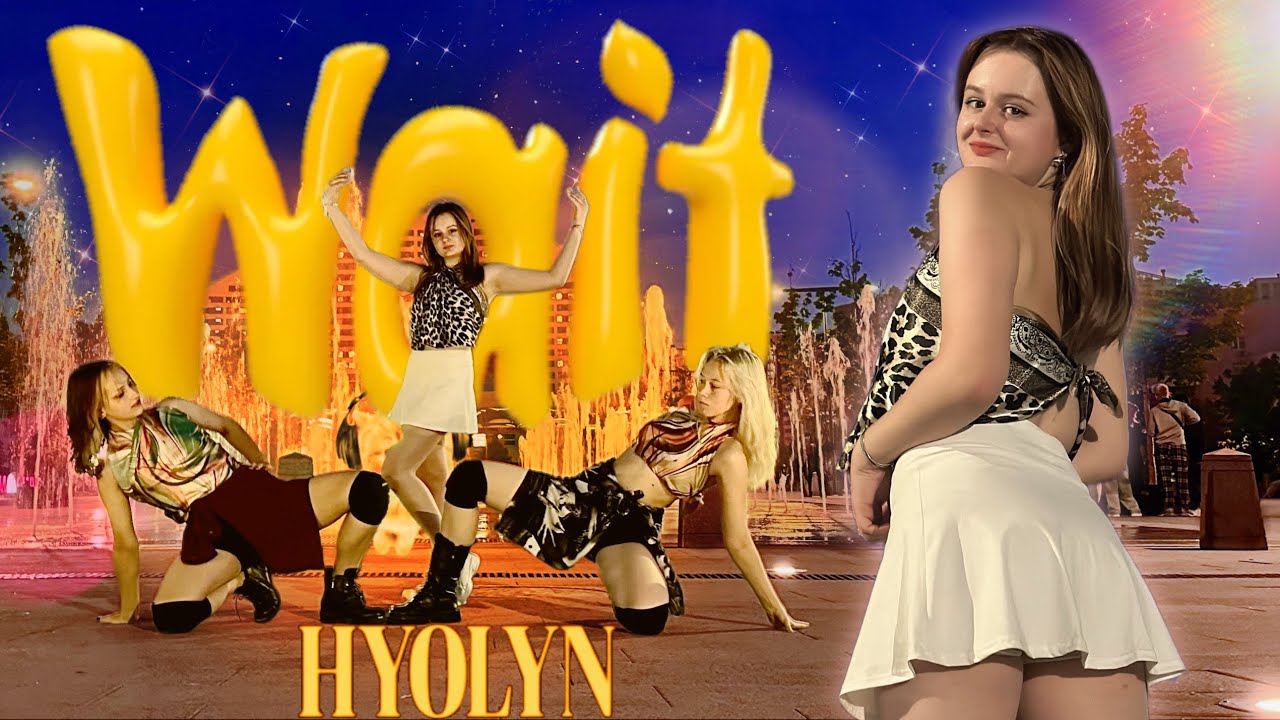 [KPOP IN PUBLIC] [ONE TAKE] HYOLYN(효린) 'Wait' | Dance cover by ...