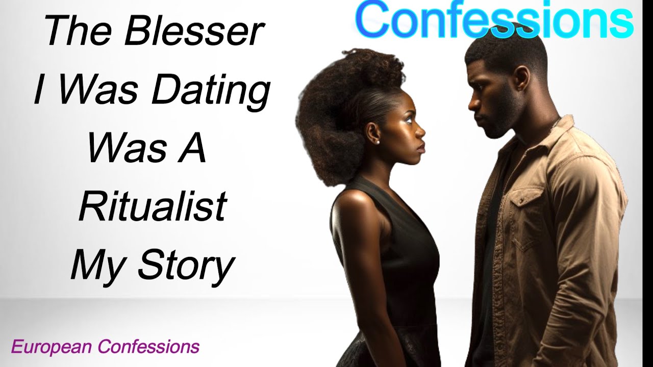 The Blesser I Was Dating Was A Ritualist My Story - YouTube